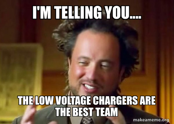 I'm telling you.... The low voltage Chargers are the best team ...