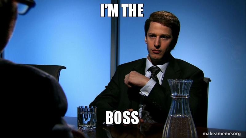 Iâ€™m the Boss Meme Generator