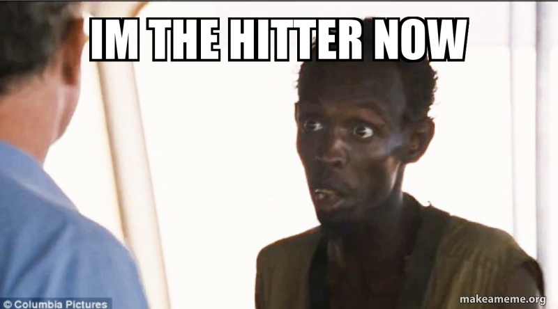 Im the Hitter Now Meme Generator