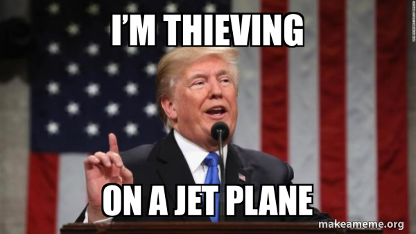 I’m thieving On a jet plane - Donald Trump Meme Generator