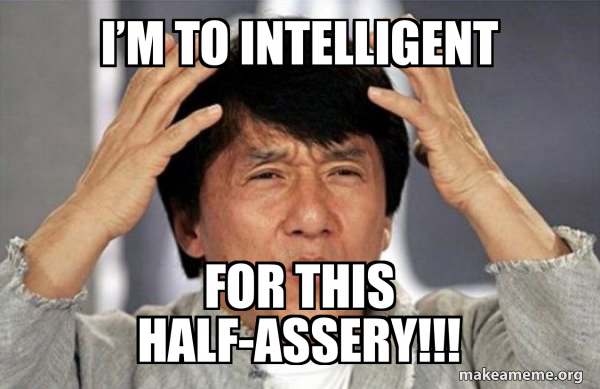 I’m to intelligent For this half-assery!!! - Jackie Chan Why? Meme ...