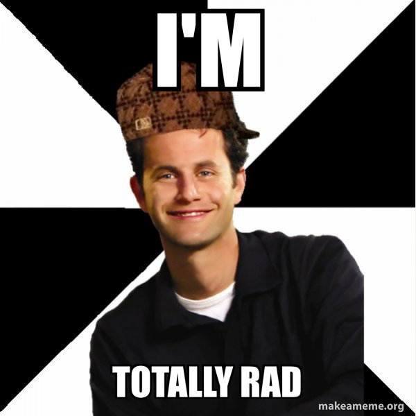 I'm Totally Rad - Scumbag Christian | Make a Meme