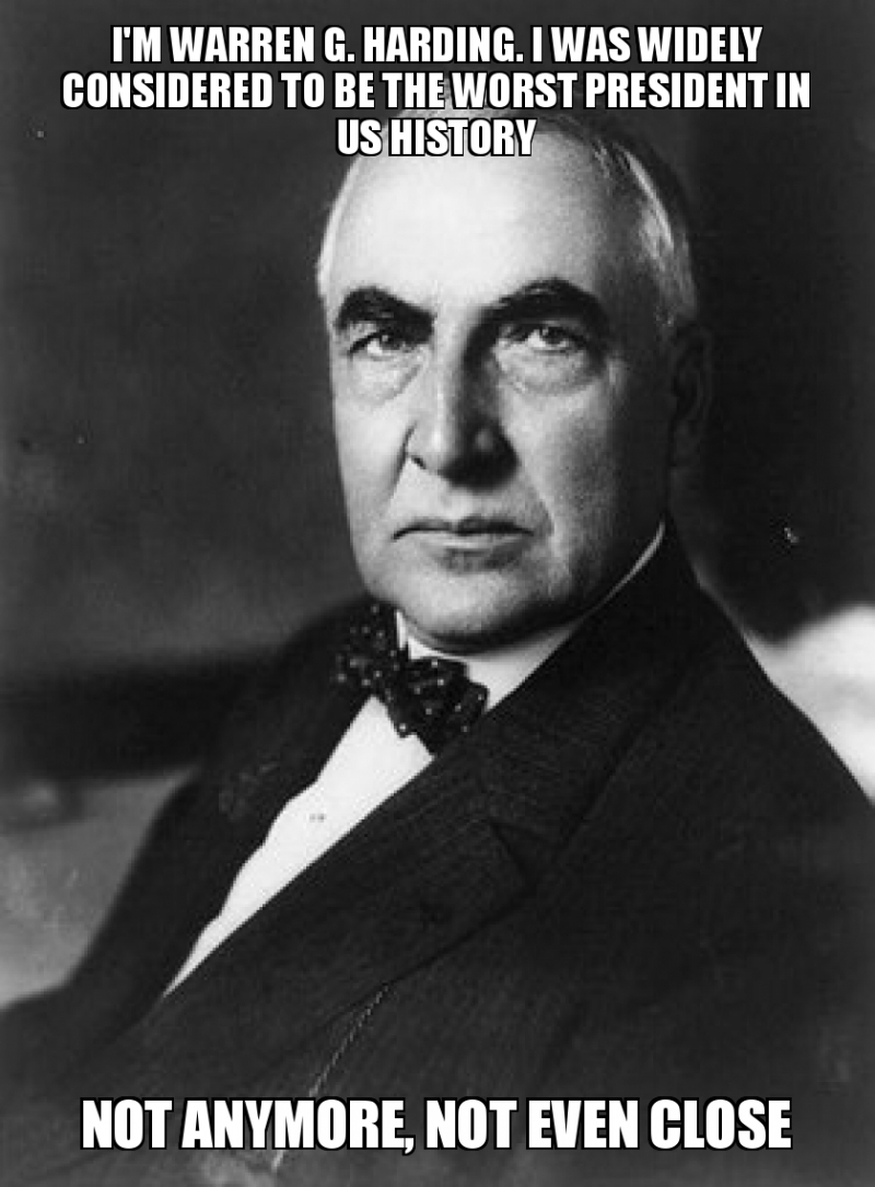 i'm warren g. harding. i was widely considered to be the worst ...