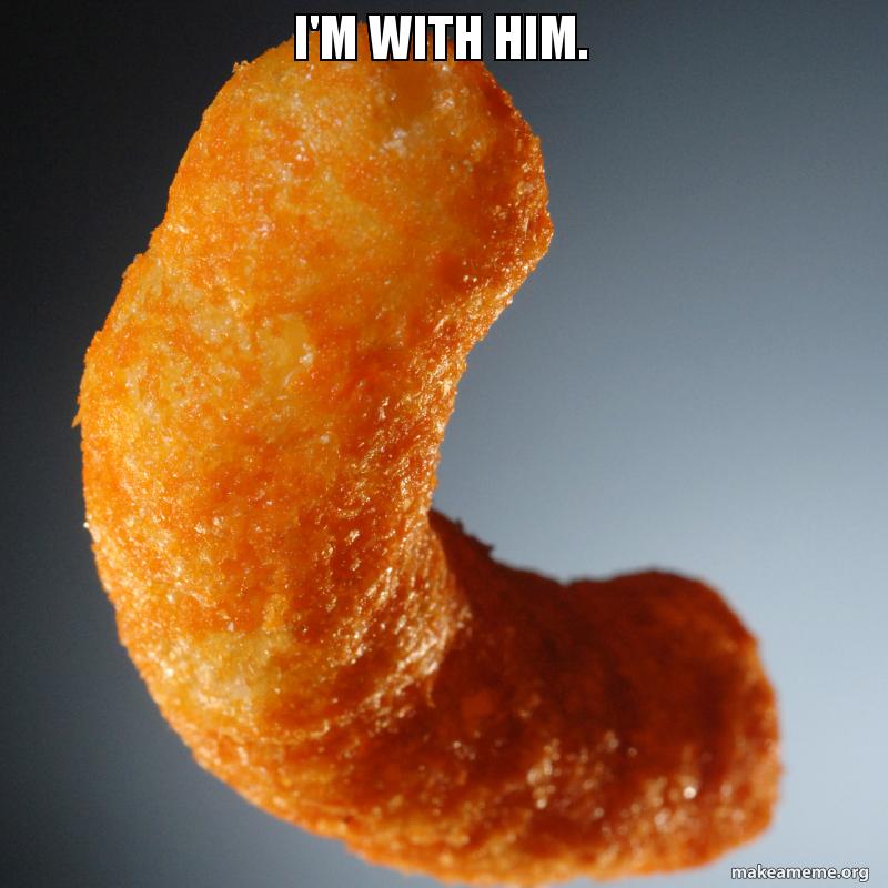 I'M WITH HIM. Meme Generator