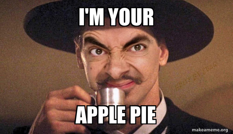 I'm your Apple pie Meme Generator
