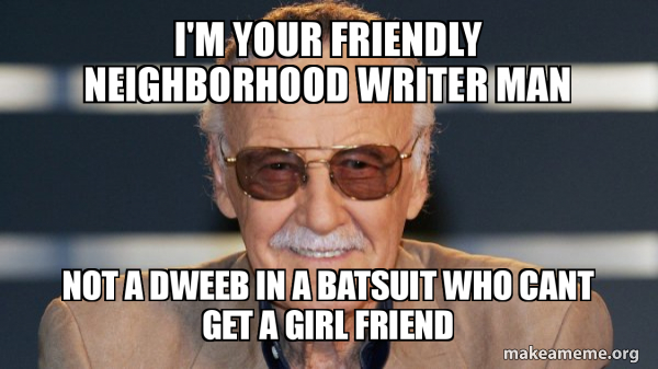 i'm your friendly neighborhood writer man not a dweeb in a batsuit who ...