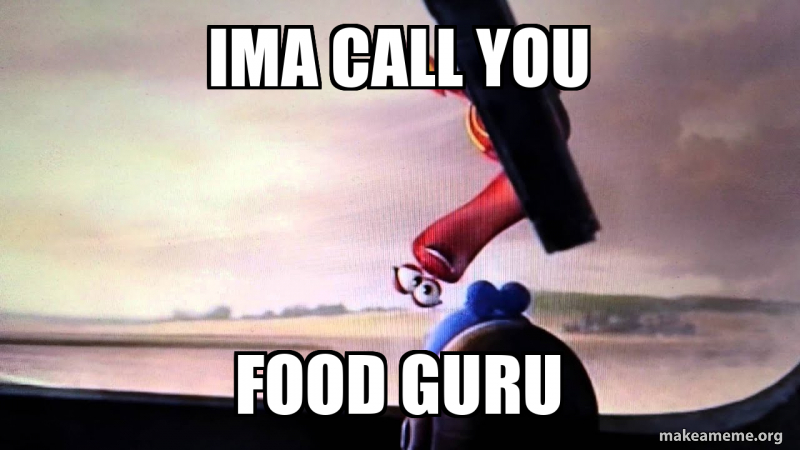 ima call you food guru Meme Generator