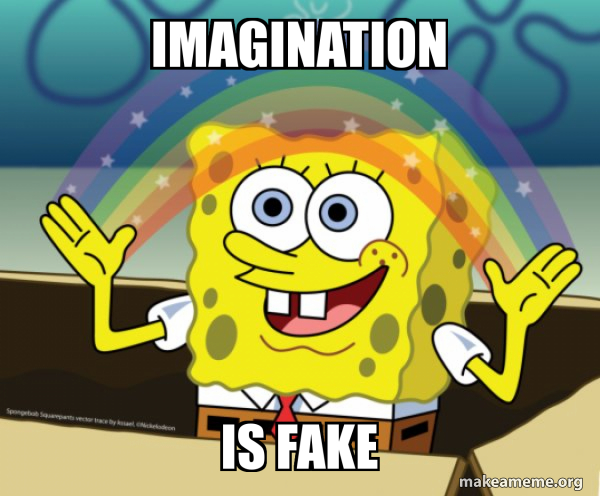 imagination IS FAKE - Rainbow SpongeBob Meme Generator