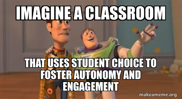 Imagine a classroom That uses student choice to foster autonomy and ...