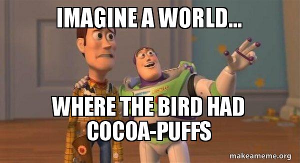 Cocoa Puffs Memes YARN | Everything's Gone Cocoa For "cuckoo Poops".