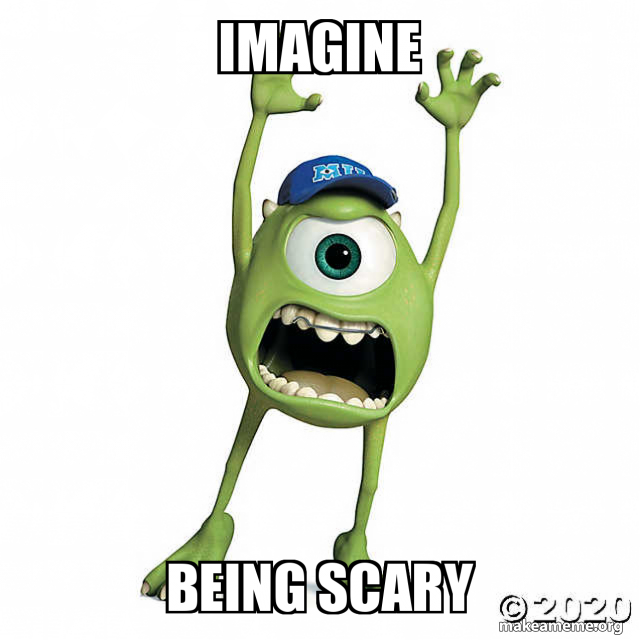 imagine being scary Meme Generator