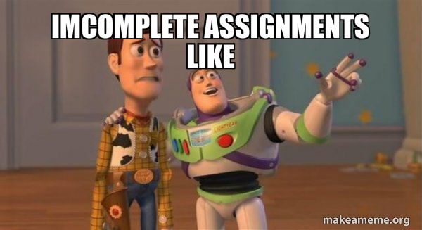 Imcomplete assignments like - Buzz and Woody (Toy Story) Meme Meme ...