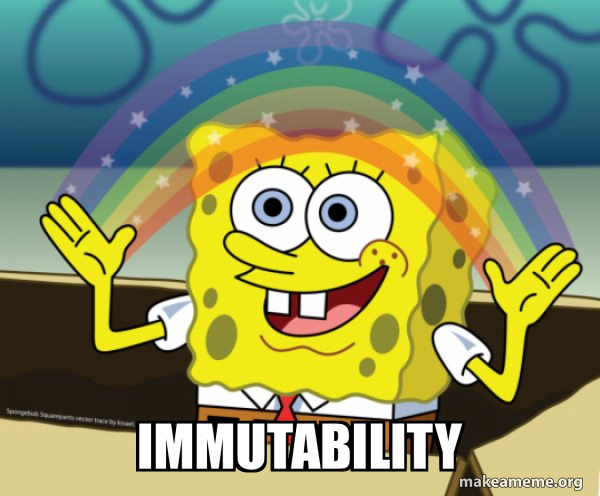 Immutability - Rainbow SpongeBob Meme Generator