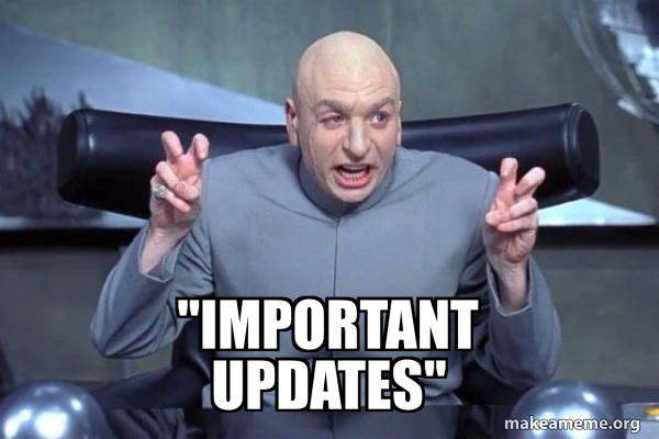 "important updates" - Dr Evil Austin Powers Meme Generator