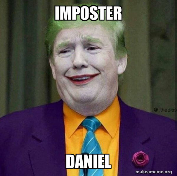 IMposter Daniel - Donald Trump - The Joker Meme Generator