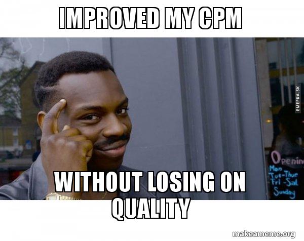 improved my cpm without losing on quality - Roll Safe Black Guy ...