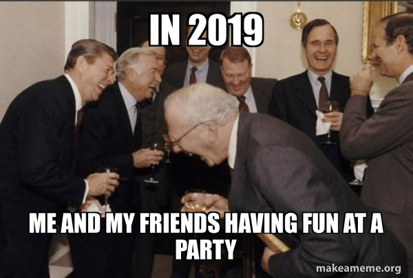 in 2019 me and my friends having fun at a party - Laughing Men in Suits ...