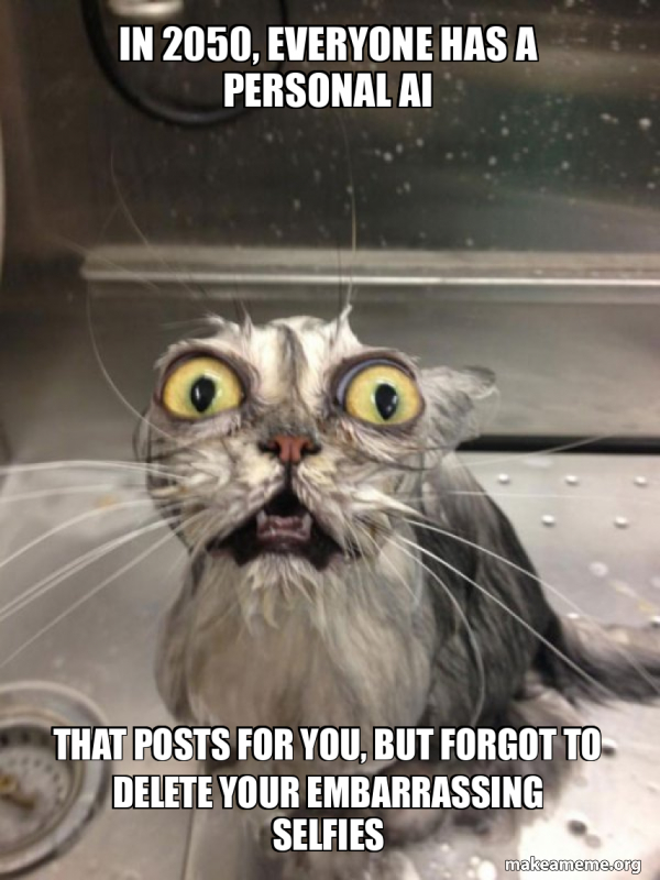 In 2050, everyone has a personal AI That posts for you, but forgot to ...