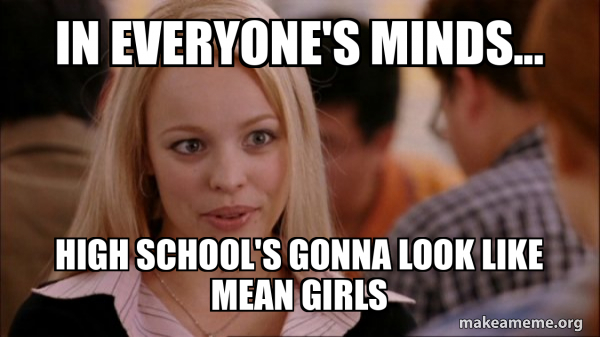 In everyone's minds... High school's gonna look like Mean Girls - Mean ...