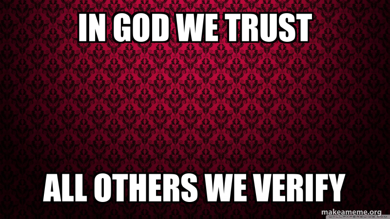 in god we trust all others we verify Meme Generator