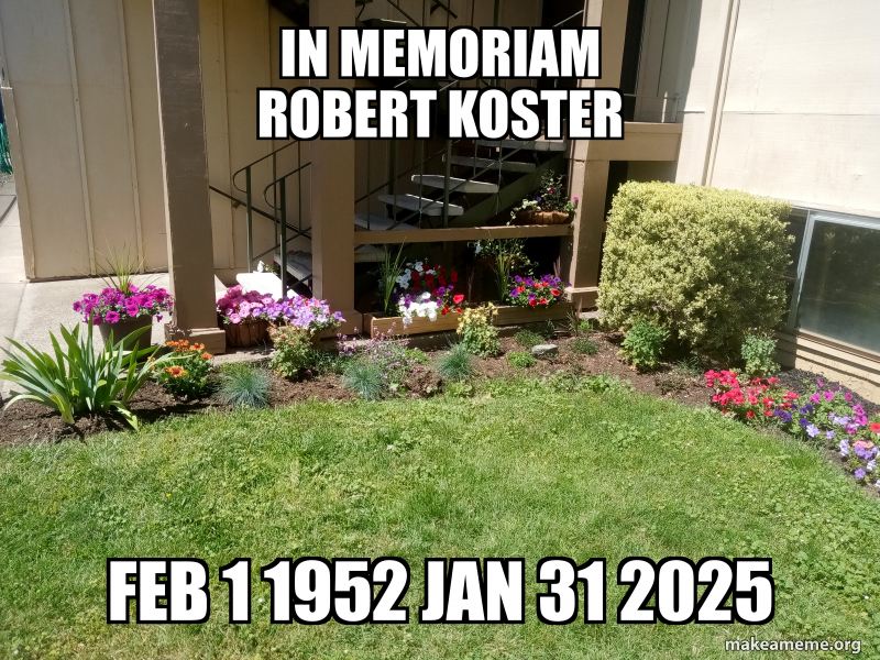 In Memoriam Robert Koster Feb 1 1952 Jan 31 2025 Meme Generator