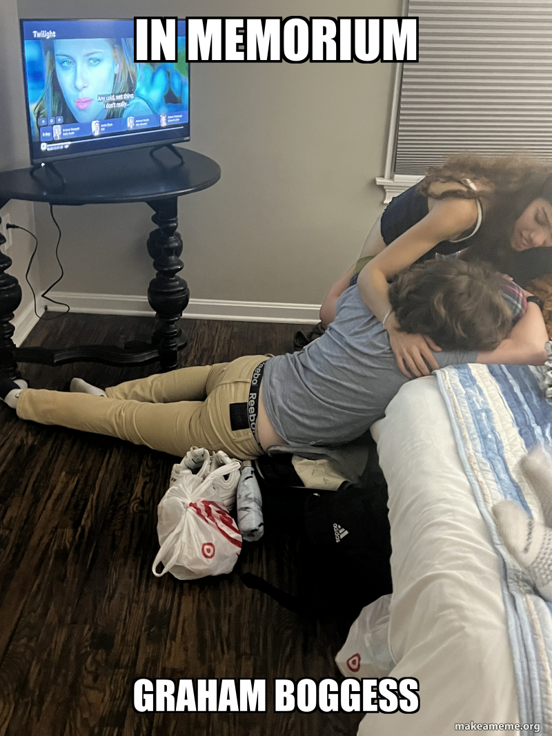 In memorium Graham boggess Meme Generator