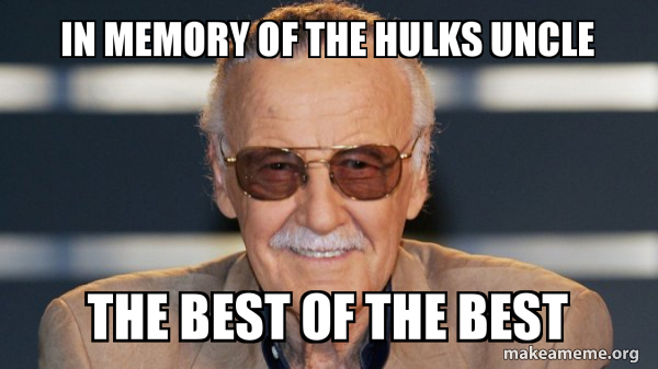 in memory of the hulks uncle the best of the best - Stan Lee Meme Generator