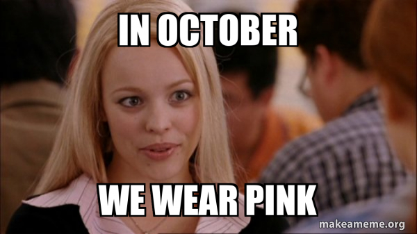 IN OCTOBER WE WEAR PINK - Mean Girls Meme Meme Generator