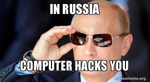 in russia computer hacks you - Vladamir Putin Meme Generator