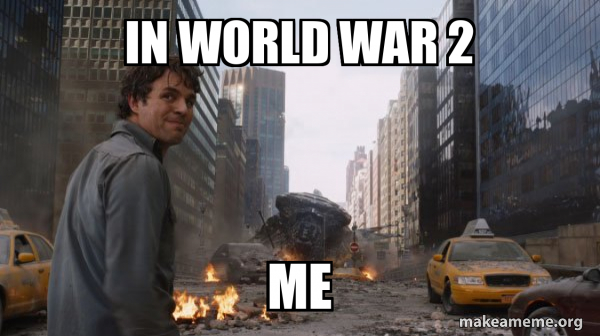 In world war 2 Me - That's My Secret Meme Generator