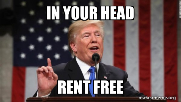 In your head Rent free - Donald Trump Meme Generator