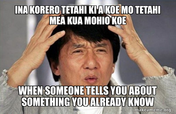 Ina korero tetahi ki a koe mo tetahi mea kua mohio koe When someone ...