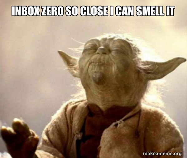 Inbox zero so close I can smell it - Yoda Smell Meme Generator