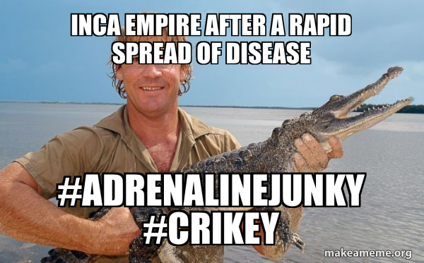 INca empire after a rapid spread of disease #adrenalinejunky #crikey ...