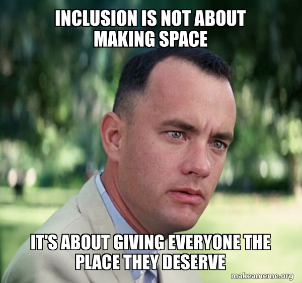 Inclusion is not about making space It's about giving everyone the ...