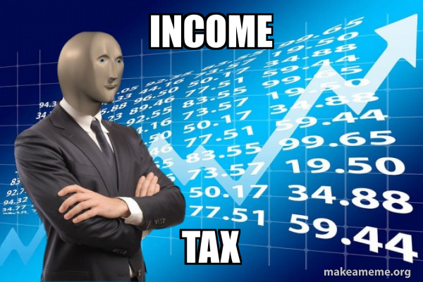 INCOME TAX - Stonks Only Go Up Meme Generator