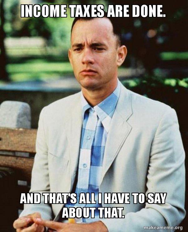 Income taxes are done. And that's all I have to say about that ...
