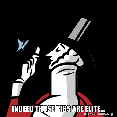 Indeed those ribs are elite... Meme Generator