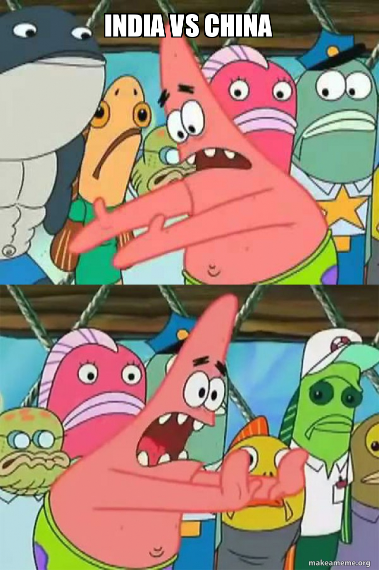 India vs China - Push It Somewhere Else Patrick Meme Generator