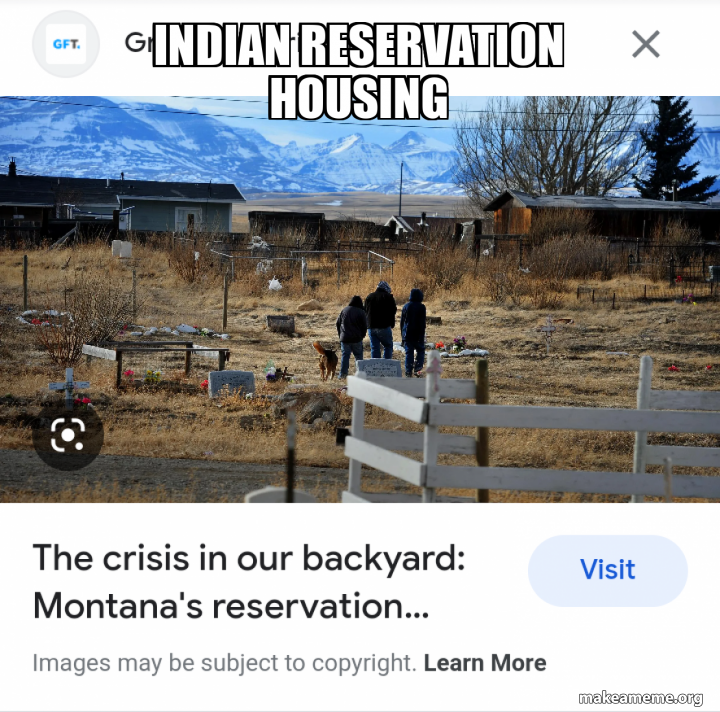 Indian reservation housing Meme Generator