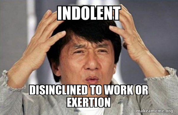 indolent disinclined to work or exertion - Jackie Chan Why? Meme Generator