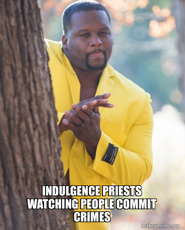 Indulgence priests watching people commit crimes - Anthony Adams in ...