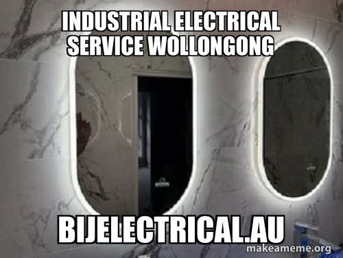 Industrial Electrical service Wollongong bijelectrical.au Meme Generator