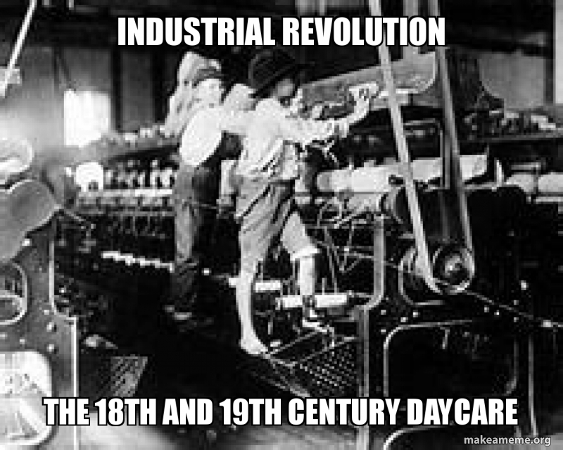 Industrial revolution The 18th and 19th century daycare - The ...
