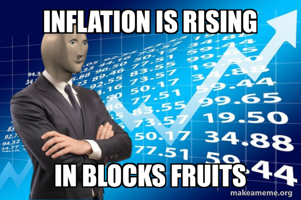 Inflation is rising In blocks fruits - Stonks Only Go Up Meme Generator