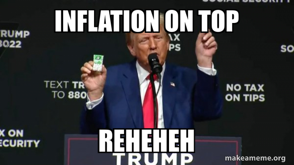 Inflation on top Reheheh - Trump Tic Tac Meme Generator