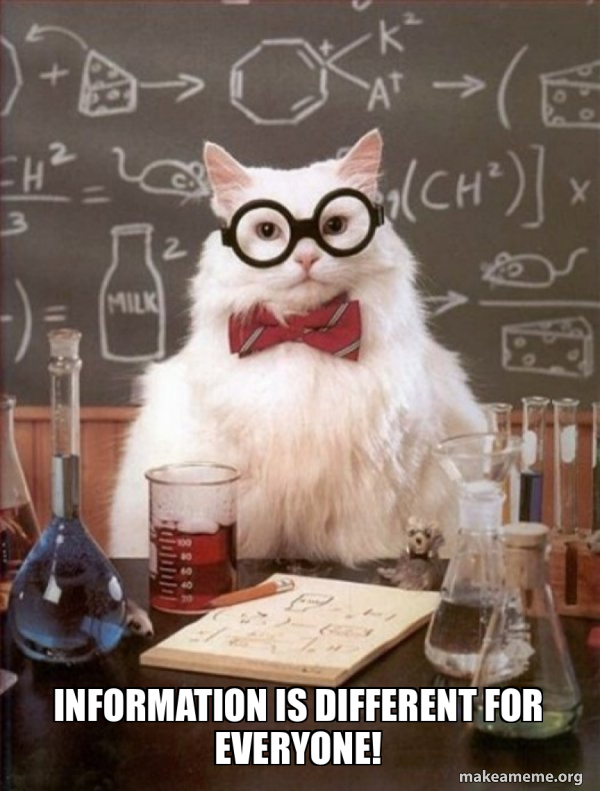 Information is different for everyone! - Chemistry Cat Meme Generator