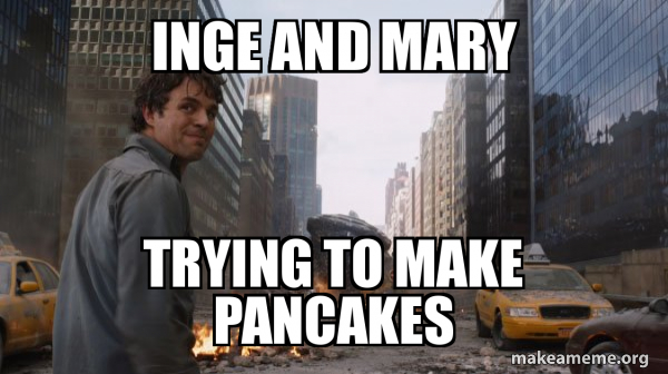 Inge and Mary Trying to make pancakes - That's My Secret Meme Generator