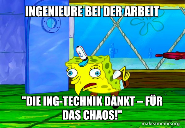 Ingenieure bei der Arbeit "Die ING-Technik dankt – für das Chaos ...