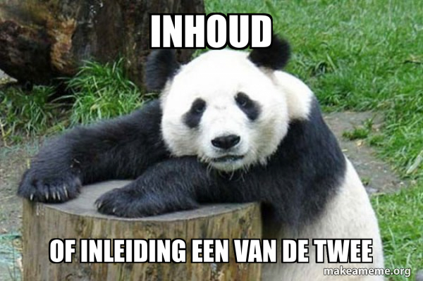 inhoud of inleiding een van de twee - Confession Panda Meme Generator